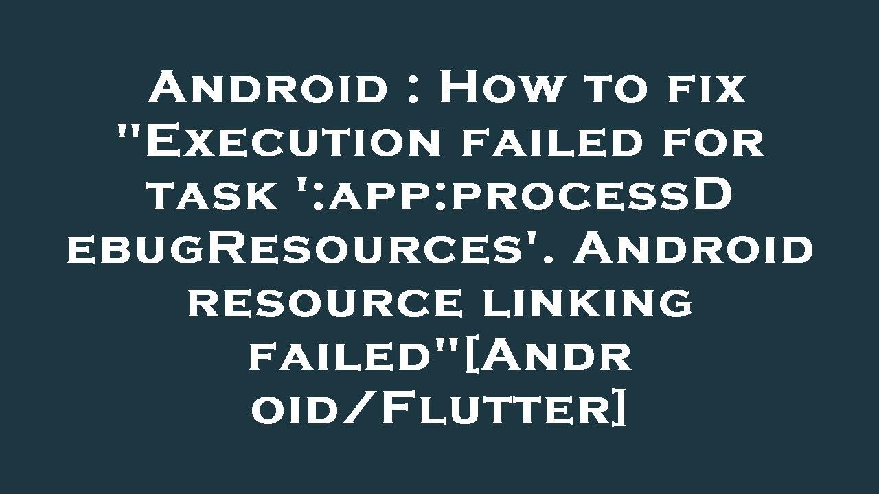 Android How To Fix Execution Failed For Task App