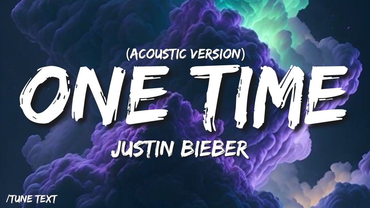 One Time Acoustic Version Justin Bieber Tunetext Justinbieber