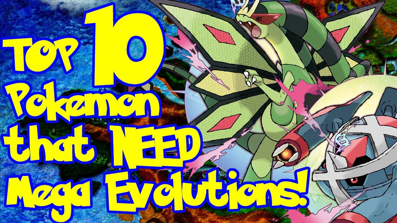 Top 10 Pokemon That Need Mega Evolutions Youtube