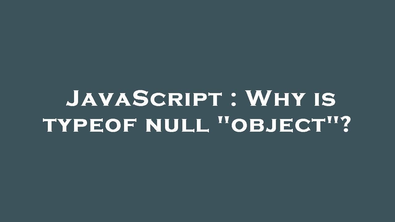 Javascript Why Is Typeof Null Object Youtube