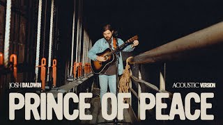 Prince Of Peace Acoustic Josh Baldwin Chords Chordify