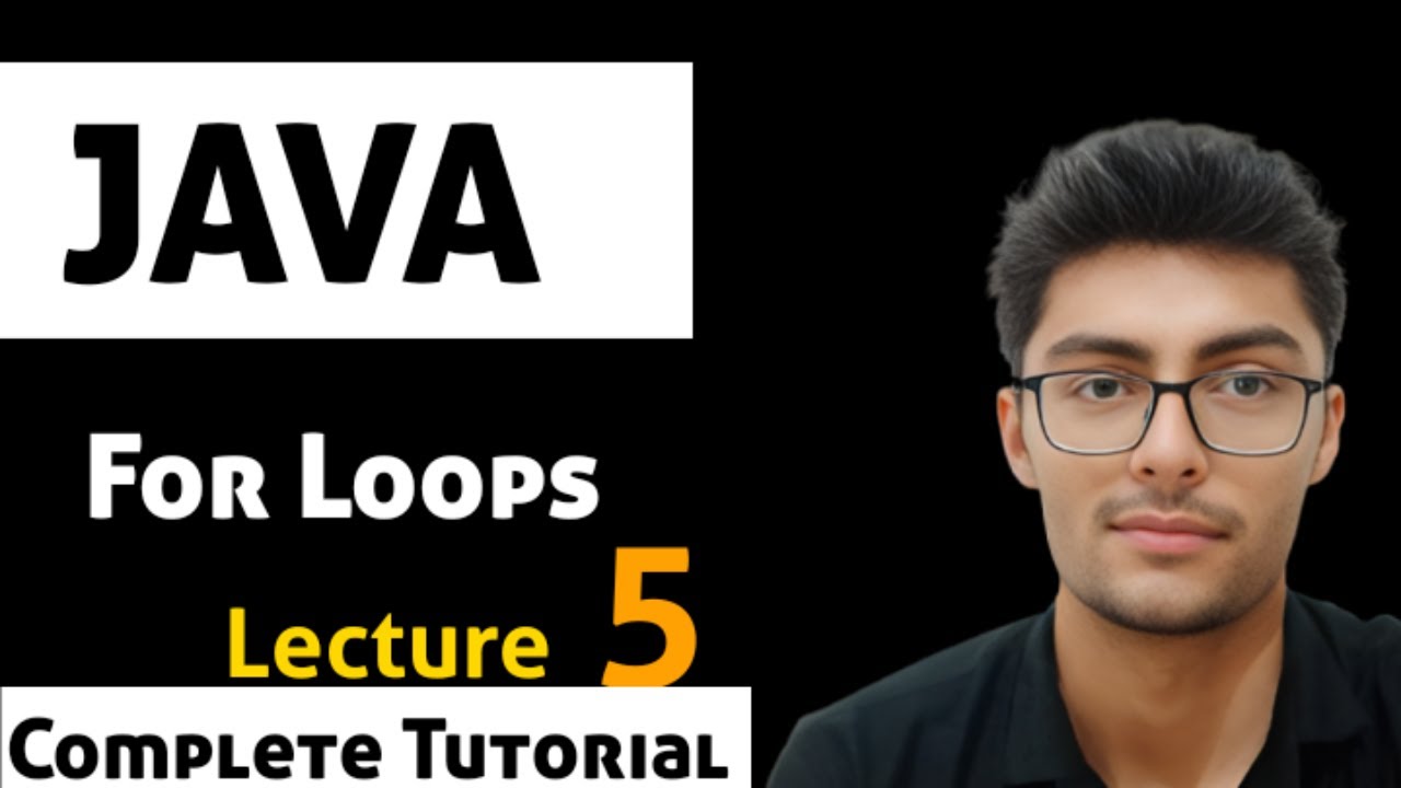 Loops In Java For Loop In Java Java Complete Course Java Tutorial