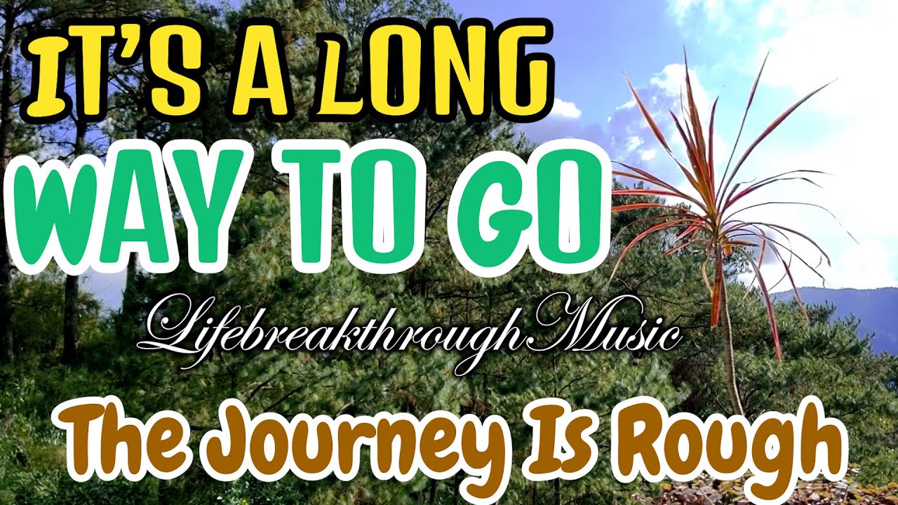 It S A Long Way To Go Lifebreakthrough Amazing Love Youtube