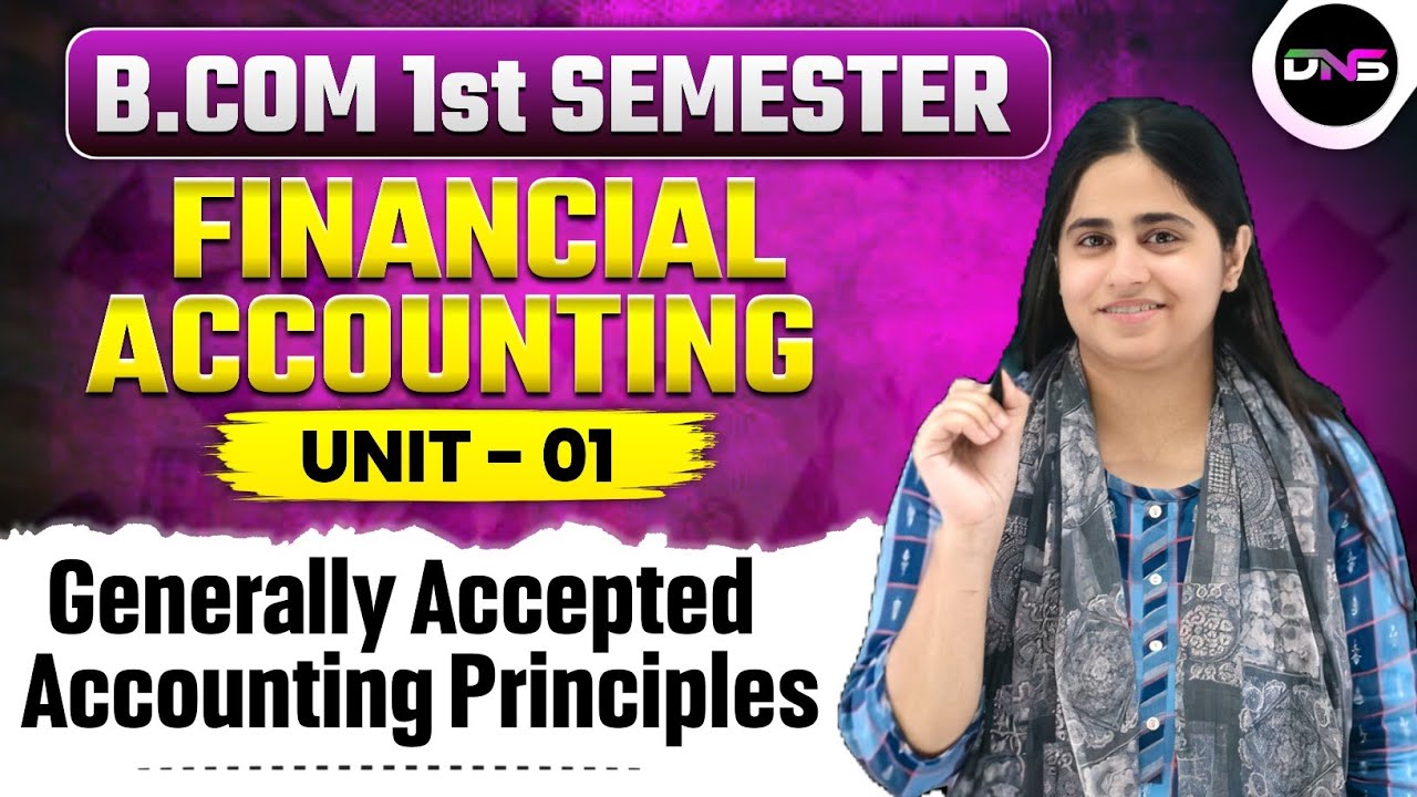 B Com 1st Semester Financial Accounting Unit 1st Generally Accepted