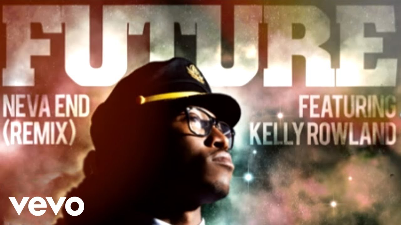 Future Neva End Remix Audio Ft Kelly Rowland Youtube