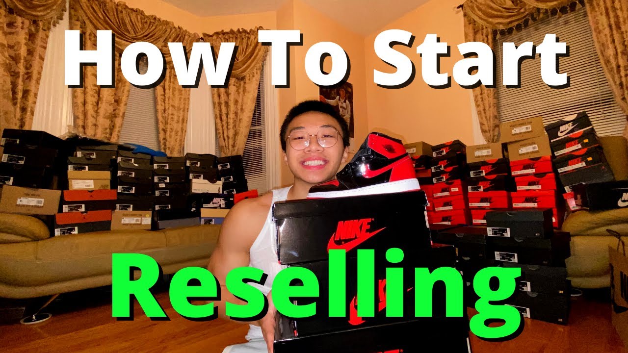 How To Start Reselling Sneakers Complete Guide Youtube