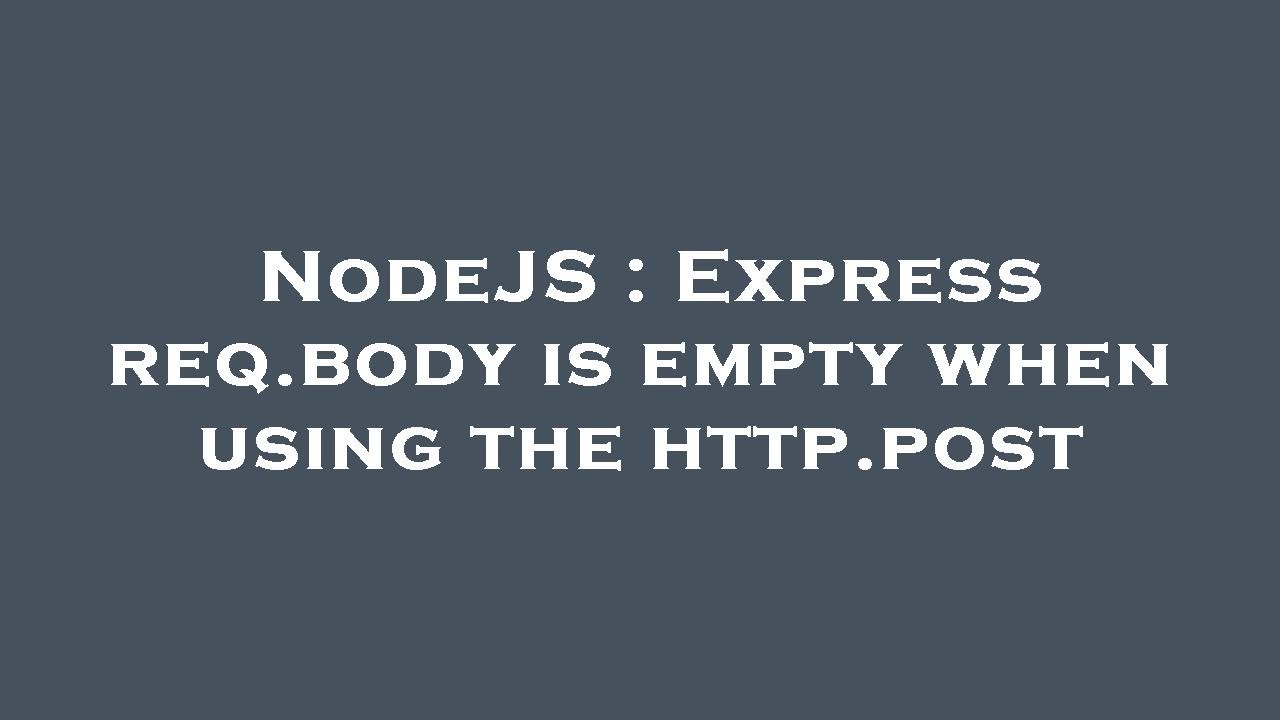 Nodejs Express Req Body Is Empty When Using The Http Post Youtube