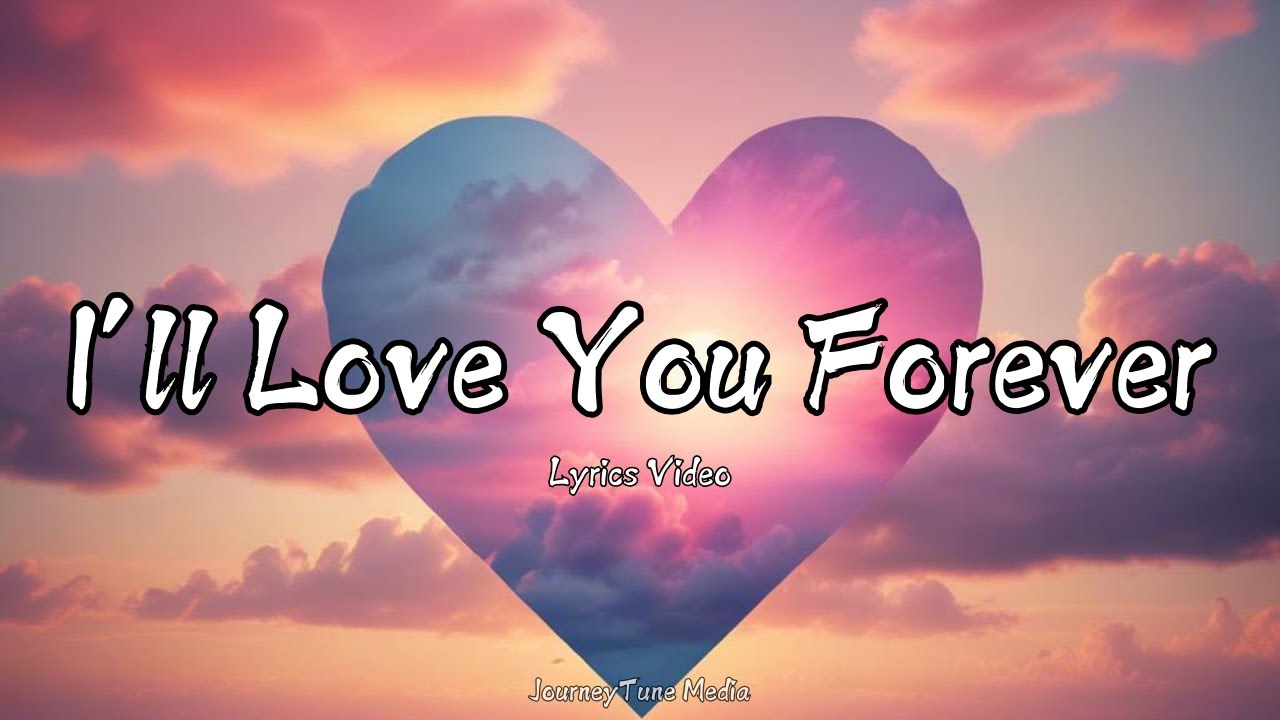 I Ll Love You Forever A Romantic Song For The One You Love Official