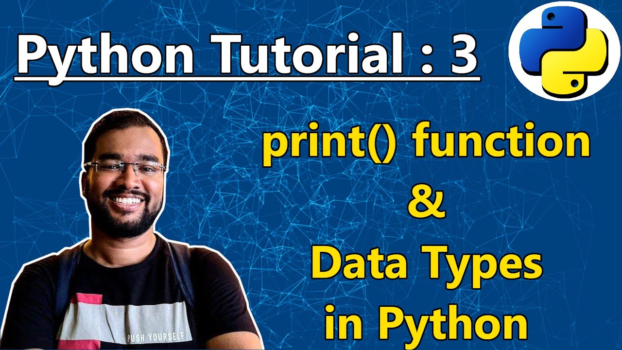 Python Tutorial 3 Print Function And Data Types In Python Youtube
