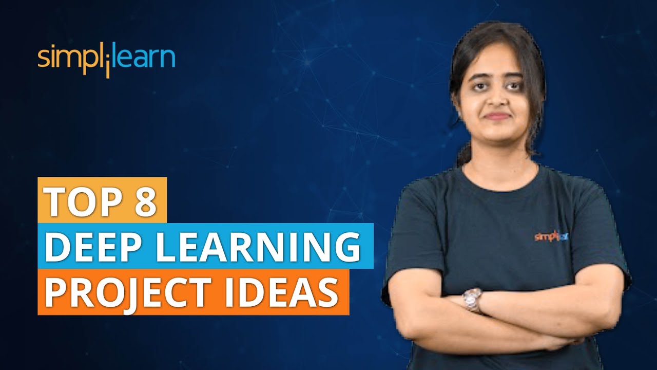 Top 8 Deep Learning Project Ideas Deep Learning Applications