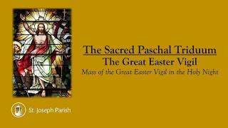 The Sacred Paschal Triduum The Great Easter Vigil April 4 2026 8 Pm ...