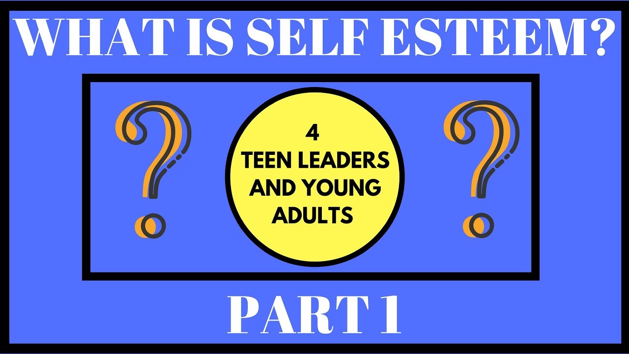 Self Esteem For Teens Part 1 Youtube