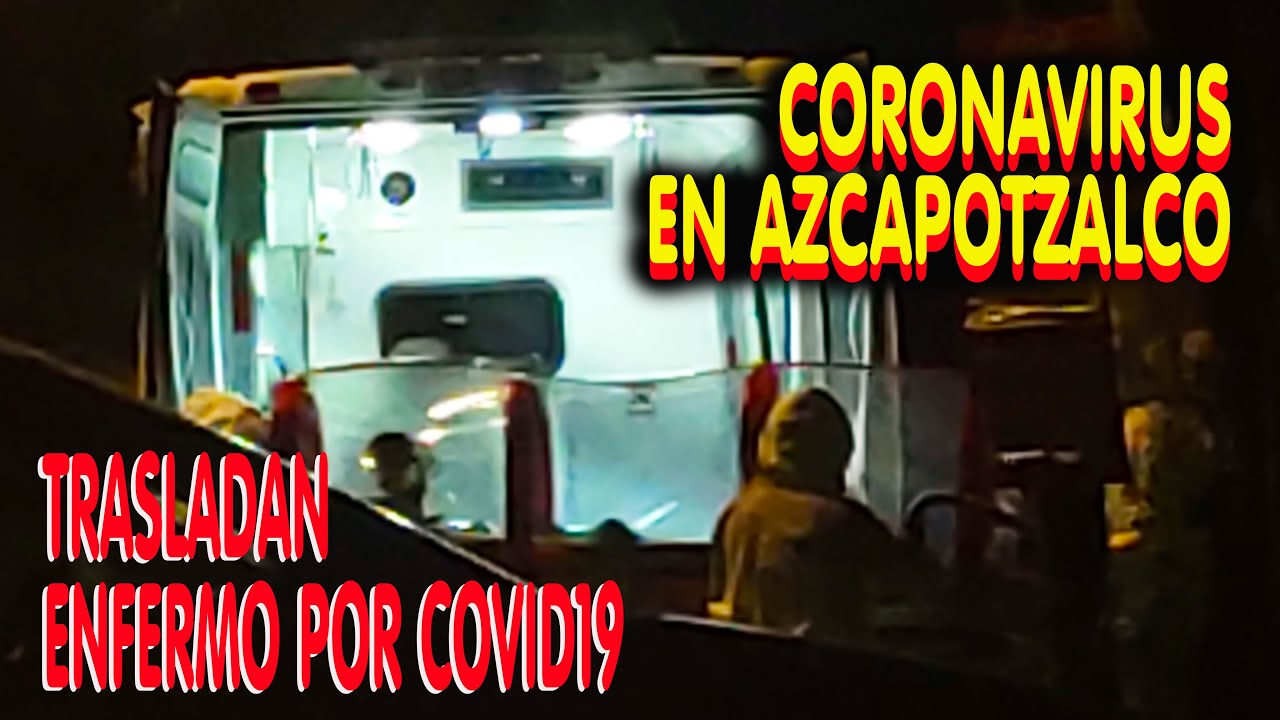 Enfermo Por Coronavirus En Azcapotzalco Youtube