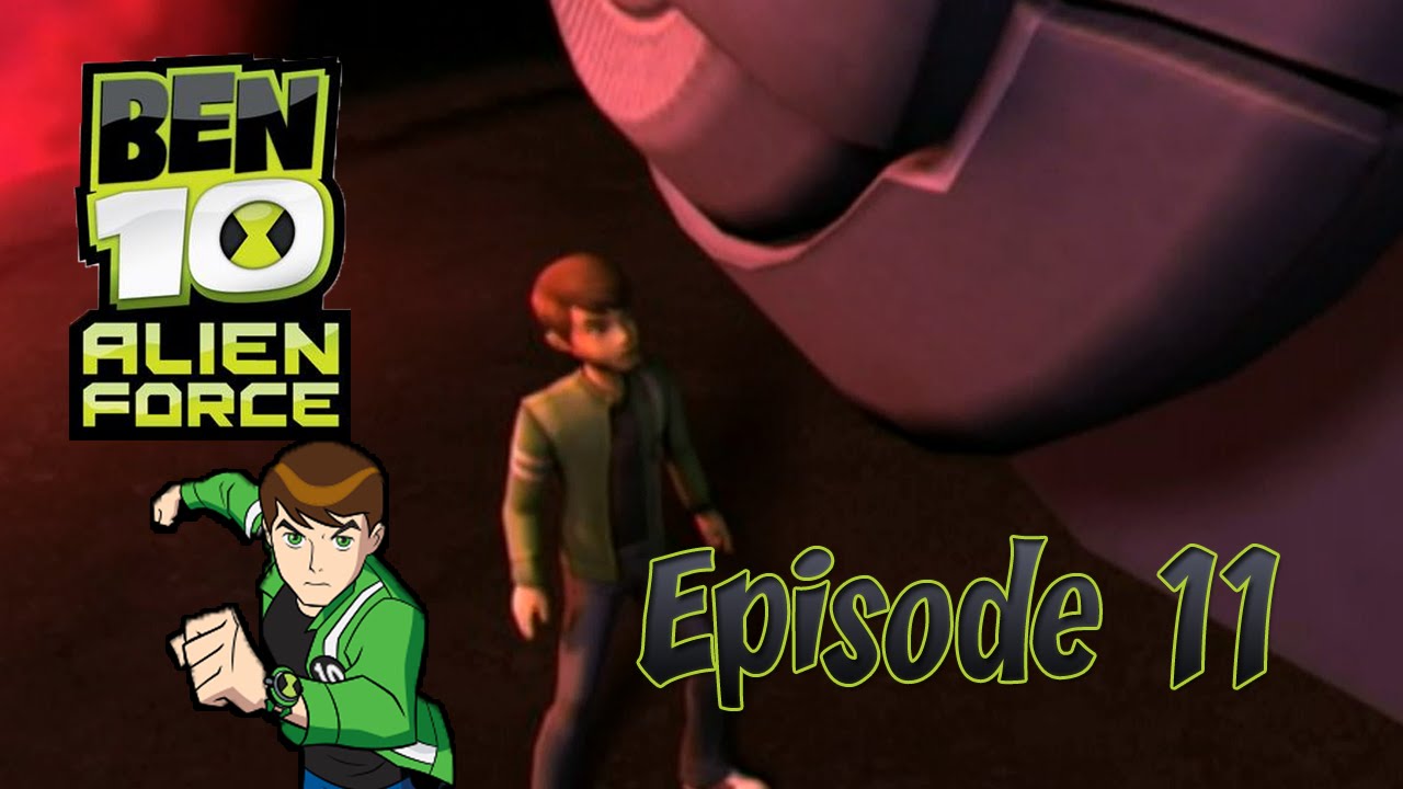 Ben 10 Alien Force Episode 11 Youtube