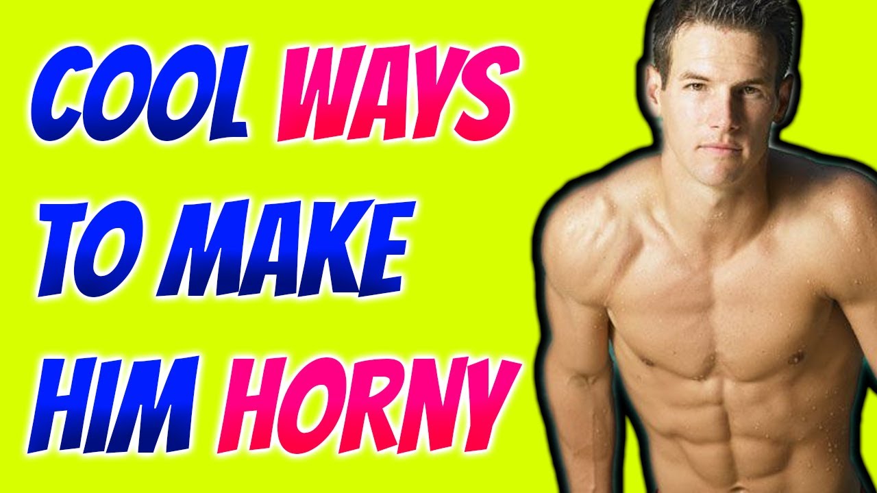 Coolest Ways To Make Him Horny How To Make A Guy Horny Men S Planet