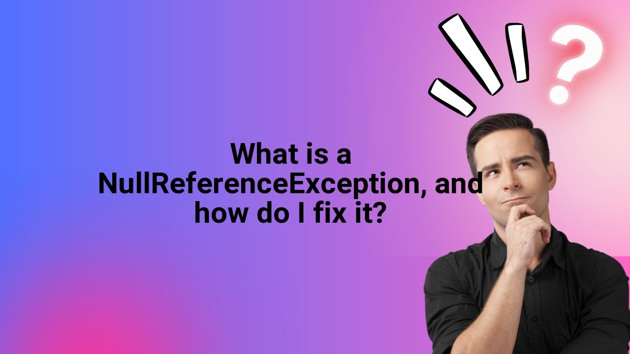 What Is A Nullreferenceexception And How Do I Fix It Youtube