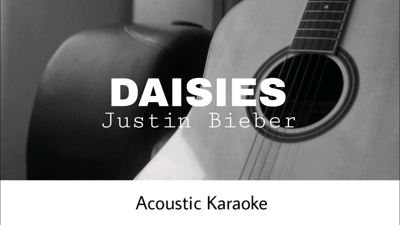 Justin Bieber Daisies Acoustic Karaoke Youtube