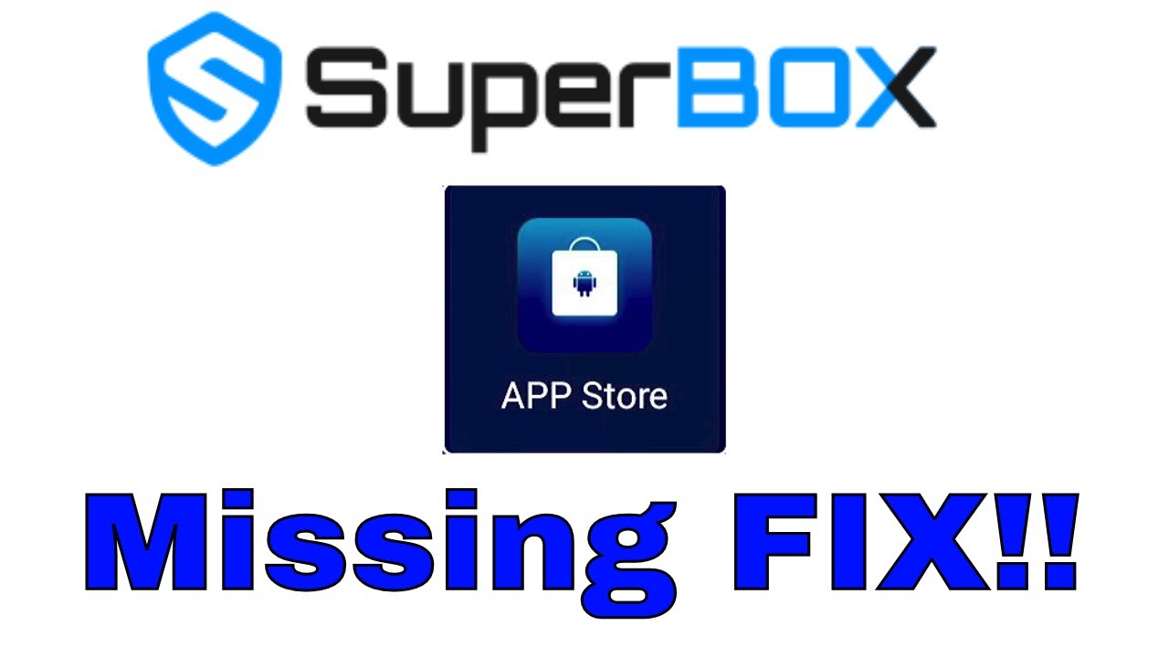 Superbox App Store Missing Fix Youtube