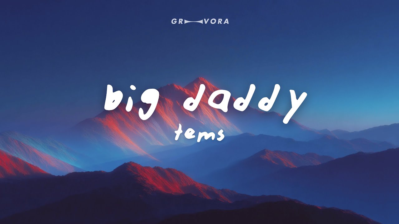 Tems Big Daddy Lyrics Youtube