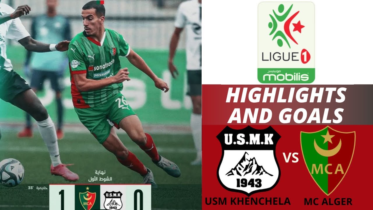Usm Khenchela Vs Mc Alger 0 1 Highlights And Goals Ligue 1
