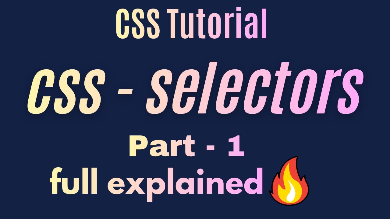 Css Selectors Part 1 Full Explained Must Watch Css Tutorials For