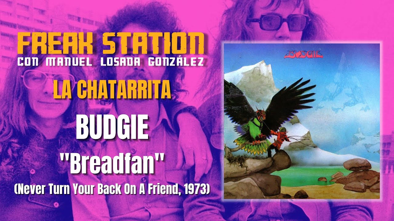 La Rockola De Freak Station Budgie Breadfan Never Turn Your Back