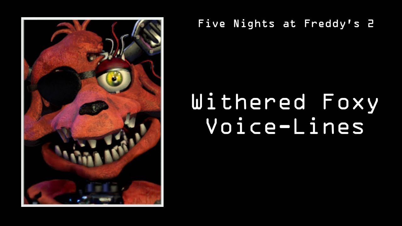 Withered Foxy Voice Lines Five Nights At Freddy S 2 Youtube