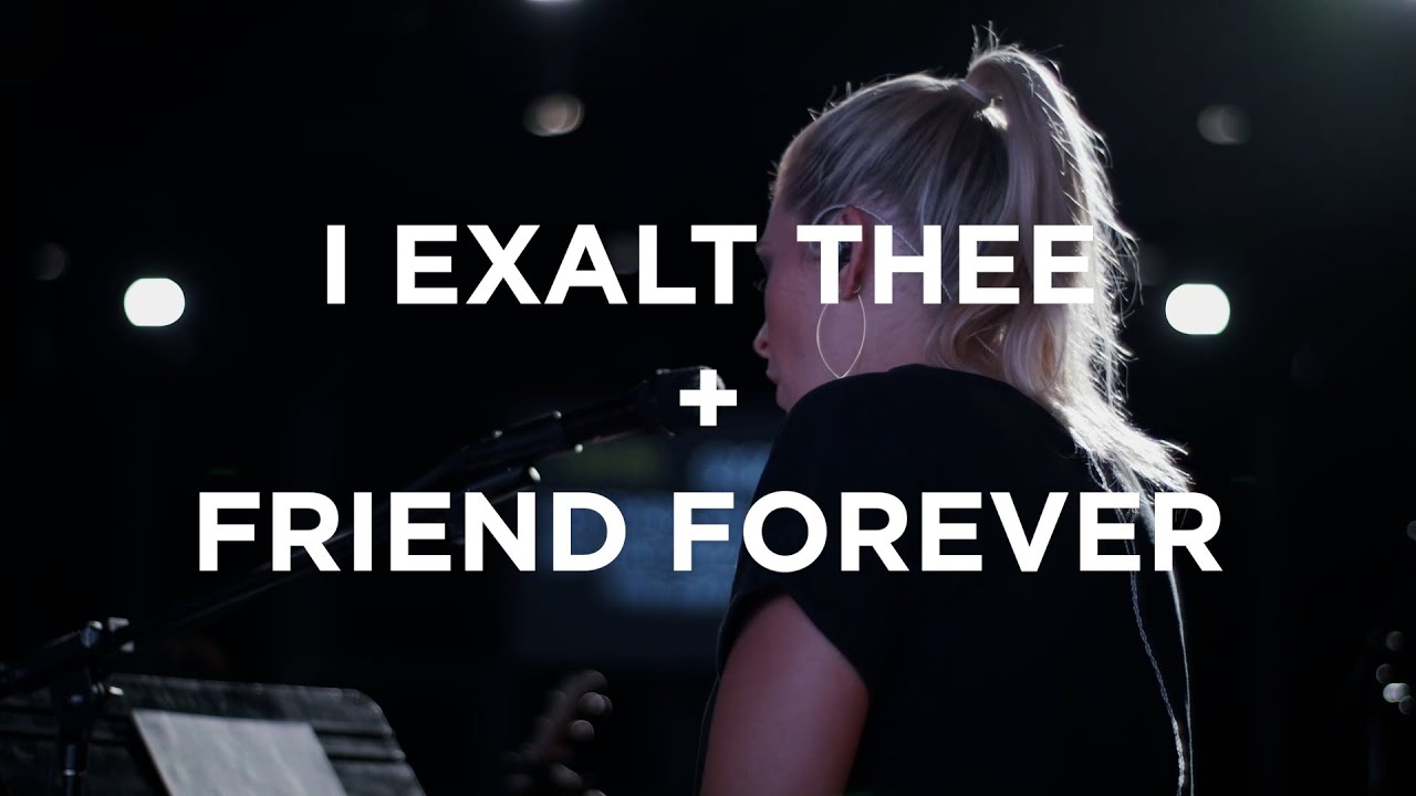 I Exalt Thee Friend Forever What A Beautiful Name Jenn Johnson