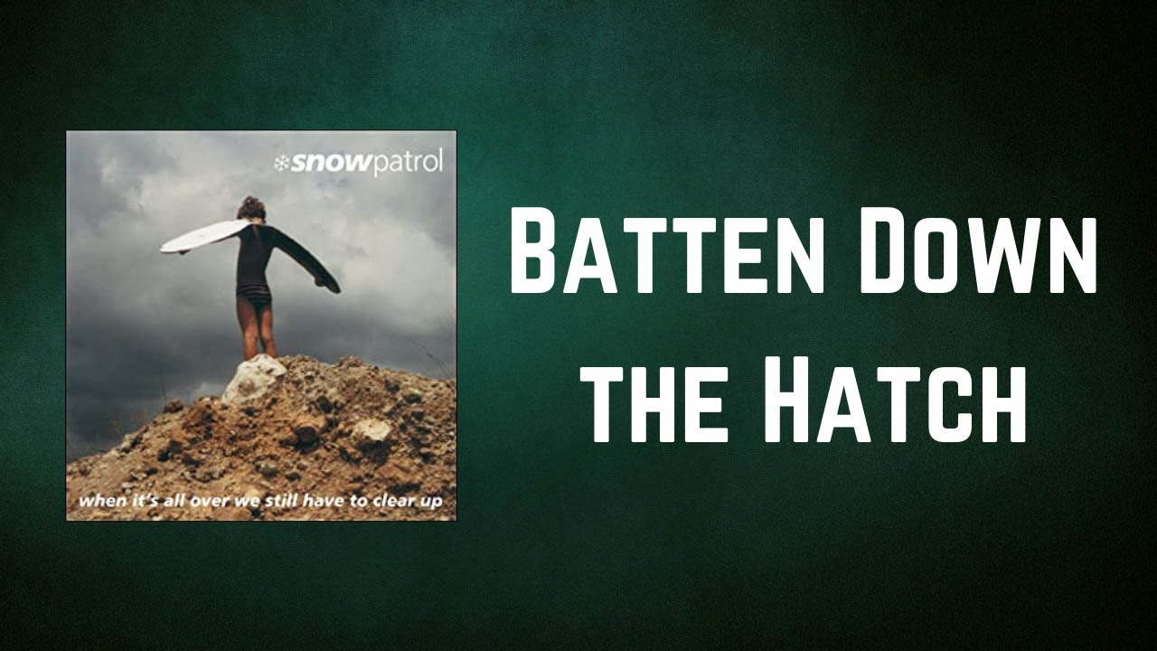 Snow Patrol Batten Down The Hatch Lyrics Youtube
