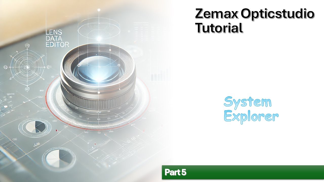 Zemax Opticstudio Tutorial System Explorer Pt5 Youtube