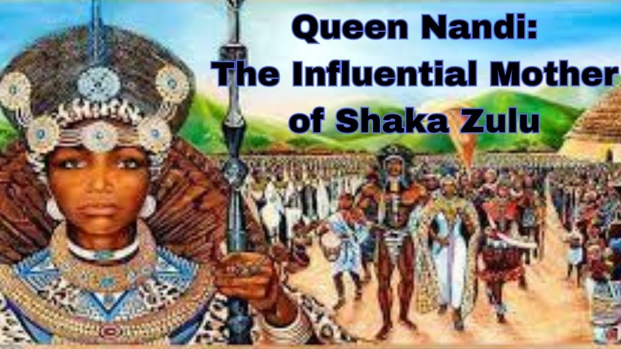 Queen Nandi The Influential Mother Of Shaka Zulu Youtube