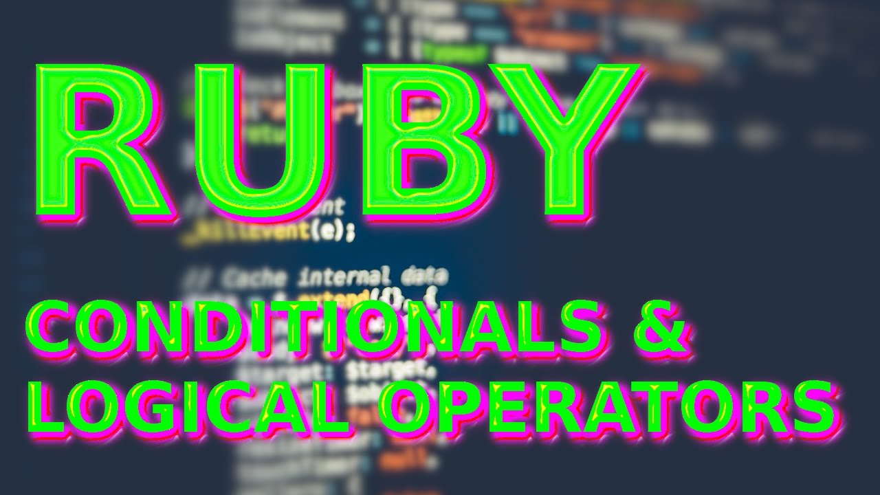Ruby Conditionals And Logical Operators Youtube