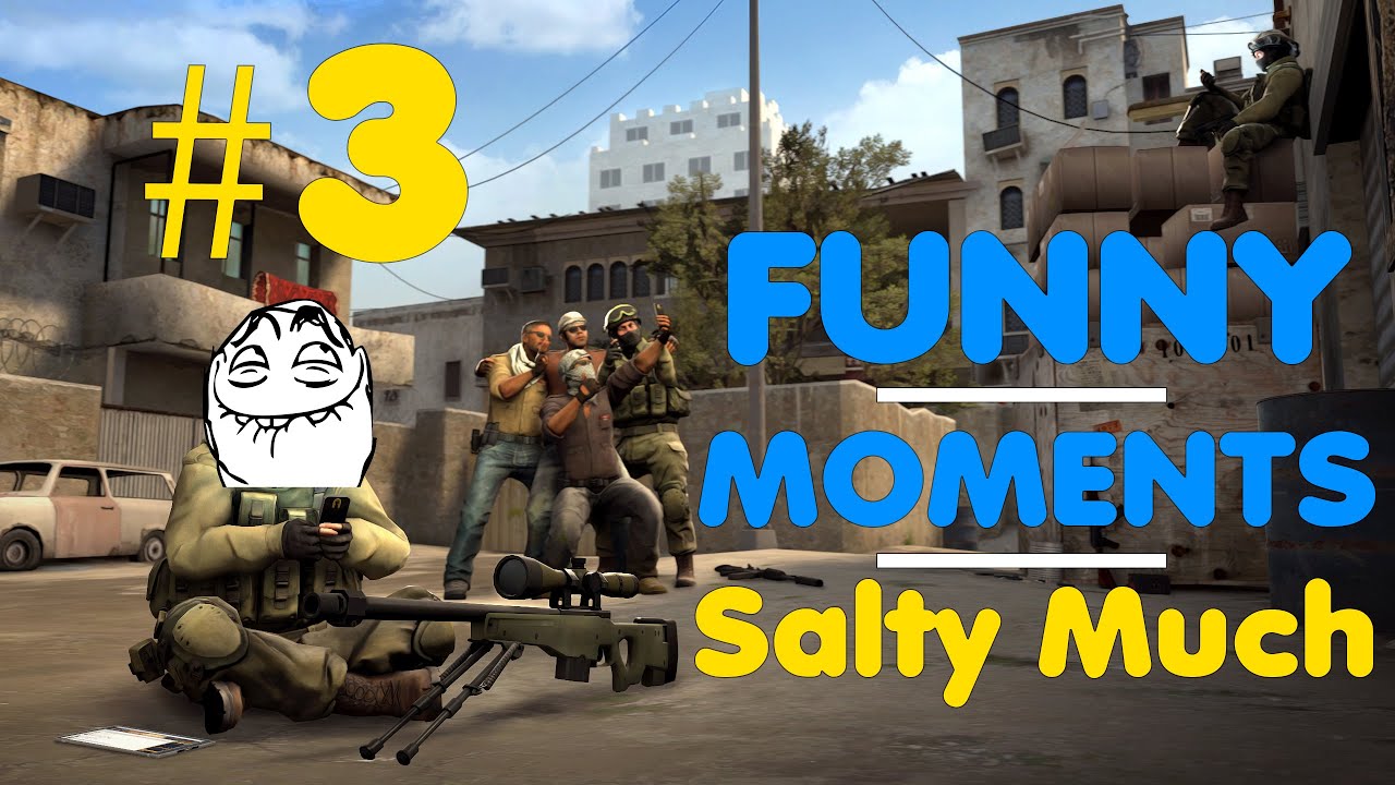 Cs Go Salty Much Funny Moments 3 Youtube