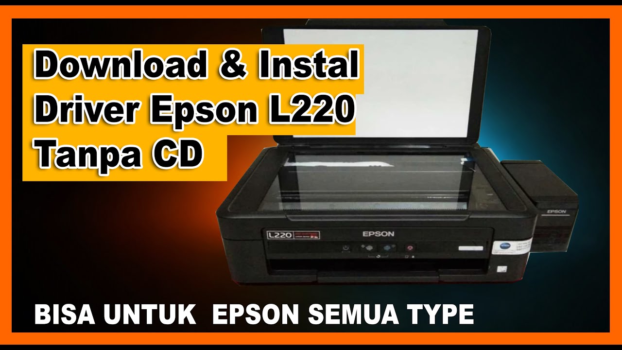 Cara Download Dan Instal Driver Epson L220 Tanpa Cd Youtube