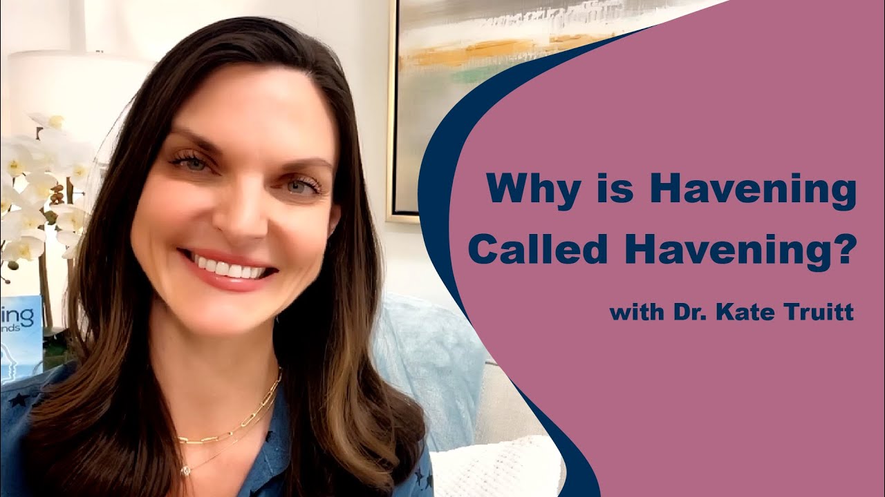 Why Is Havening Called Havening With Dr Kate Truitt Youtube