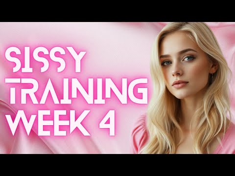 Sissy Training Week 4 Youtube