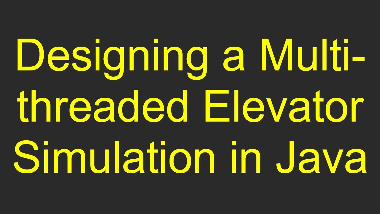 Designing A Multi Threaded Elevator Simulation In Java Youtube