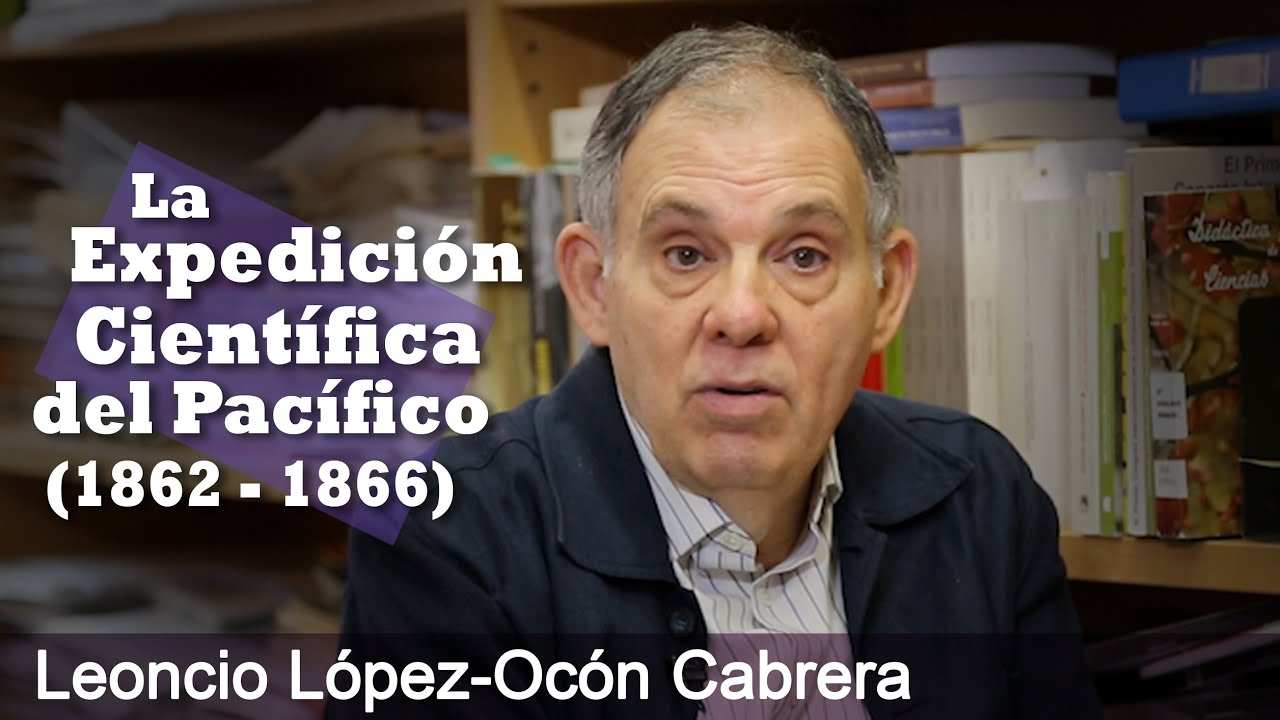 Leoncio Lopéz Ocón La Expedición Científica Del Pacífico Youtube