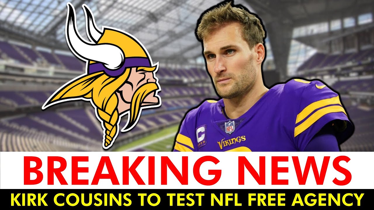 Breaking Kirk Cousins To Test Nfl Free Agency Top Replacements