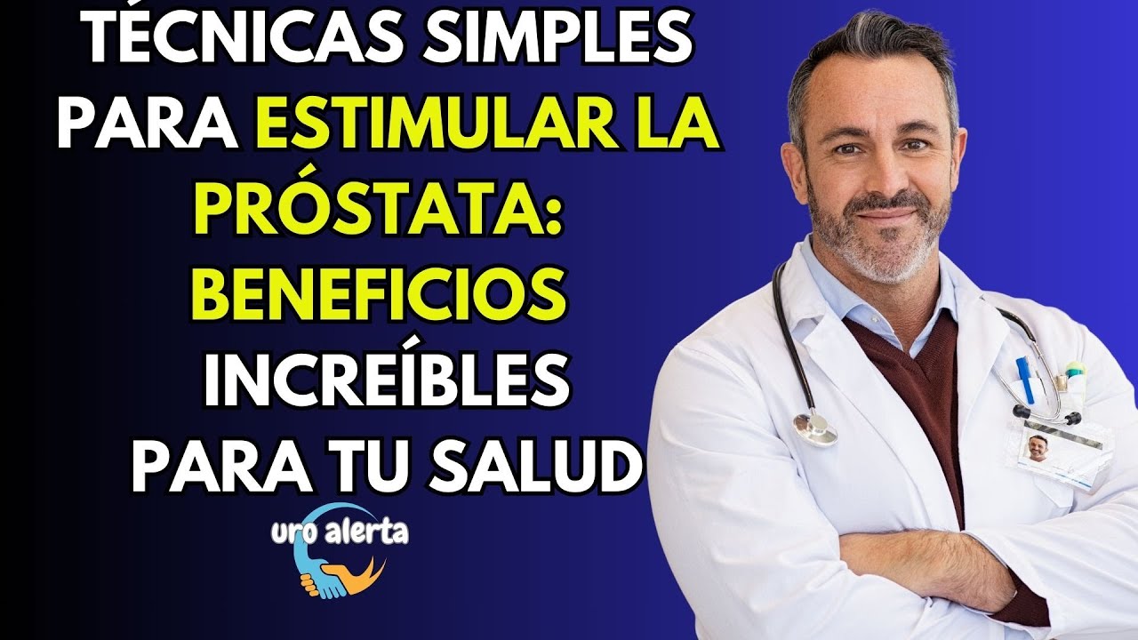 Cómo Estimular La Próstata De Forma Segura Técnicas Y Beneficios Para