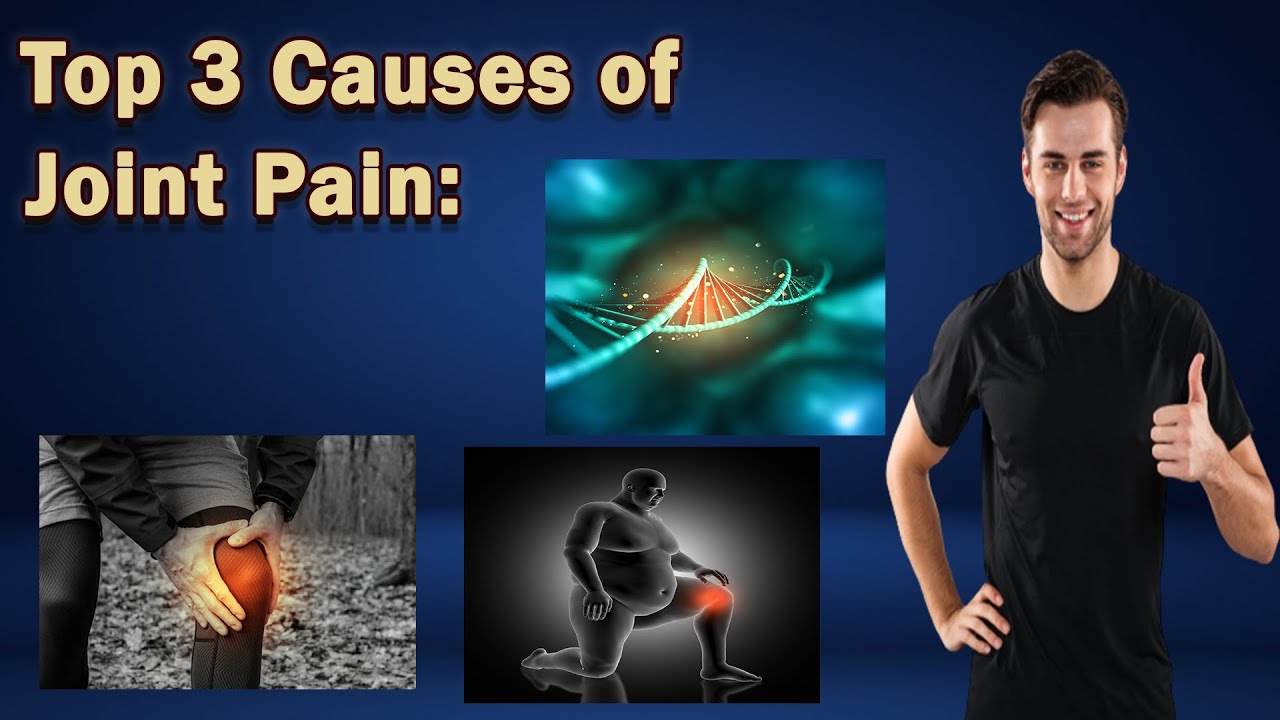 Top 3 Causes Of Joint Pain Youtube