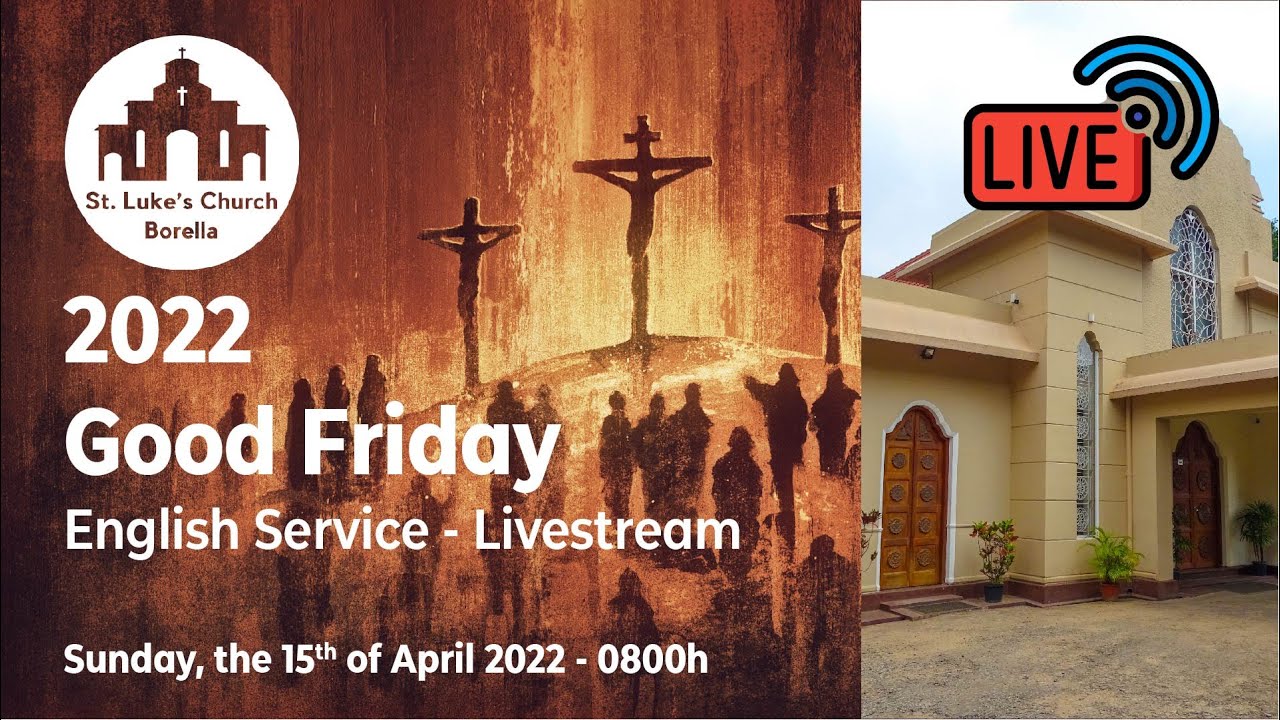 2022 Good Friday Livestream Friday The 15th Of April 2022 0800h