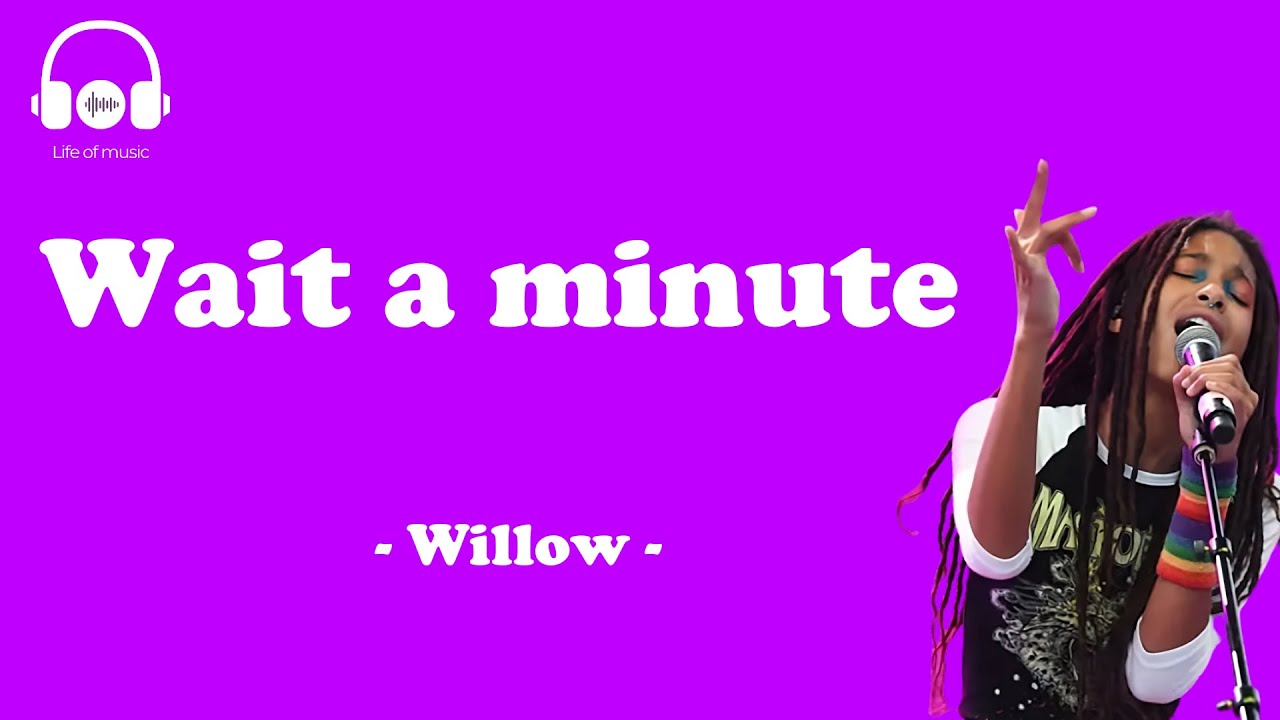 Wait A Minute Willow Lyric Video Youtube