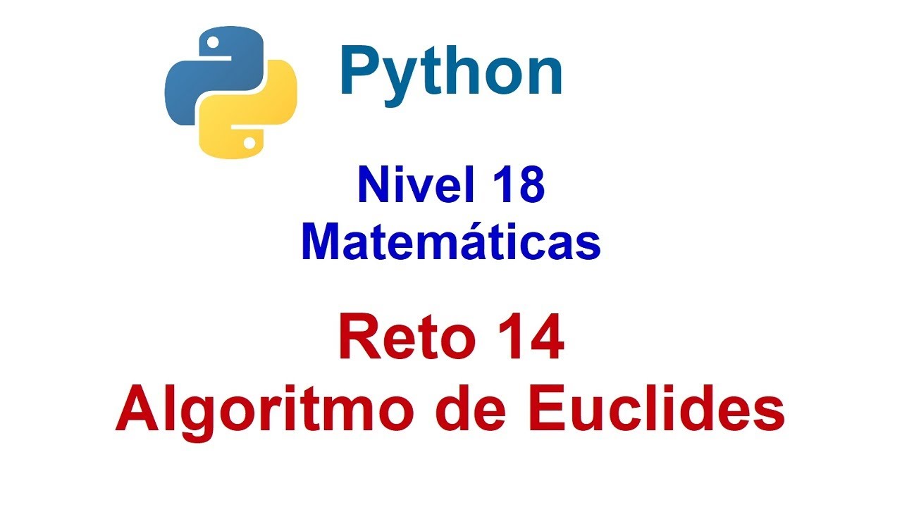 Python Nivel 18 Reto 14 Máximo Común Divisor Por El Algoritmo De