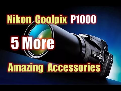 Nikon Coolpix P1000 5 More Amazing Accessories Youtube