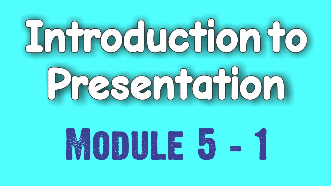 Introduction To Presentation Module 5 1 Youtube