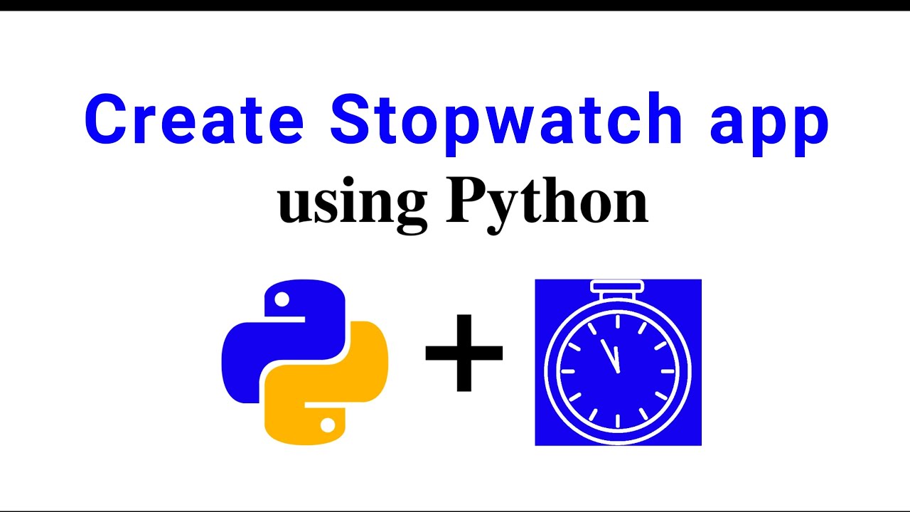 Creating A Stopwatch Using Python Youtube