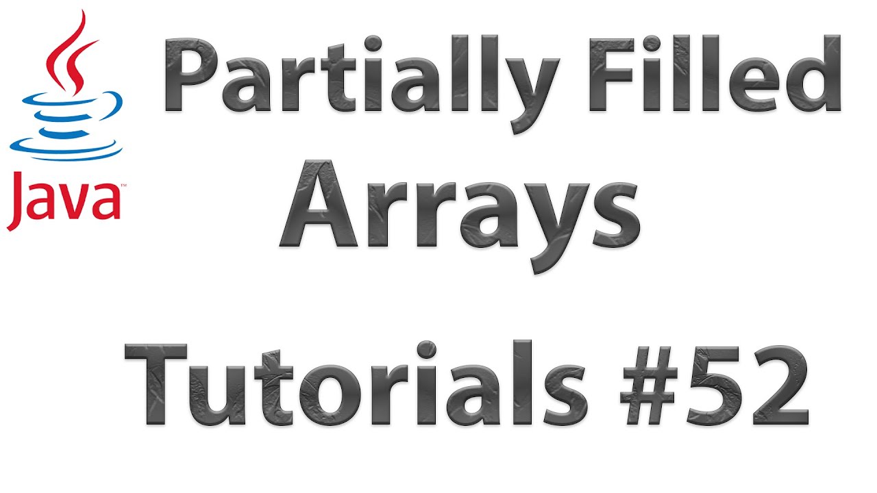 Partially Filled Arrays In Java Tutorials 52 Youtube