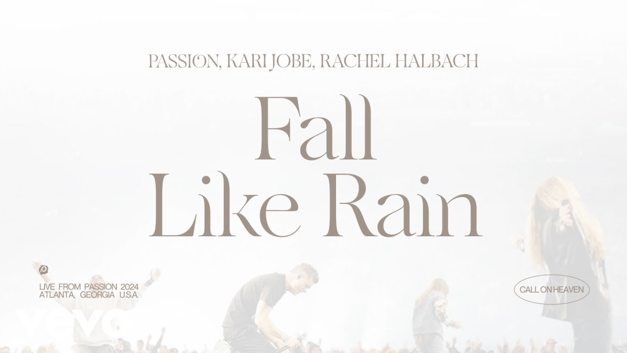 Passion Kari Jobe Rachel Halbach Fall Like Rain Live From Passion