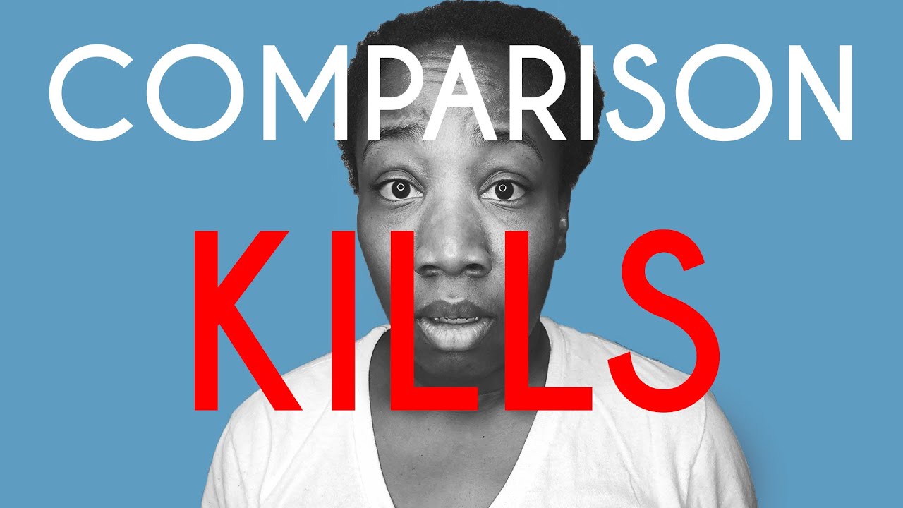 Comparison Kills Youtube